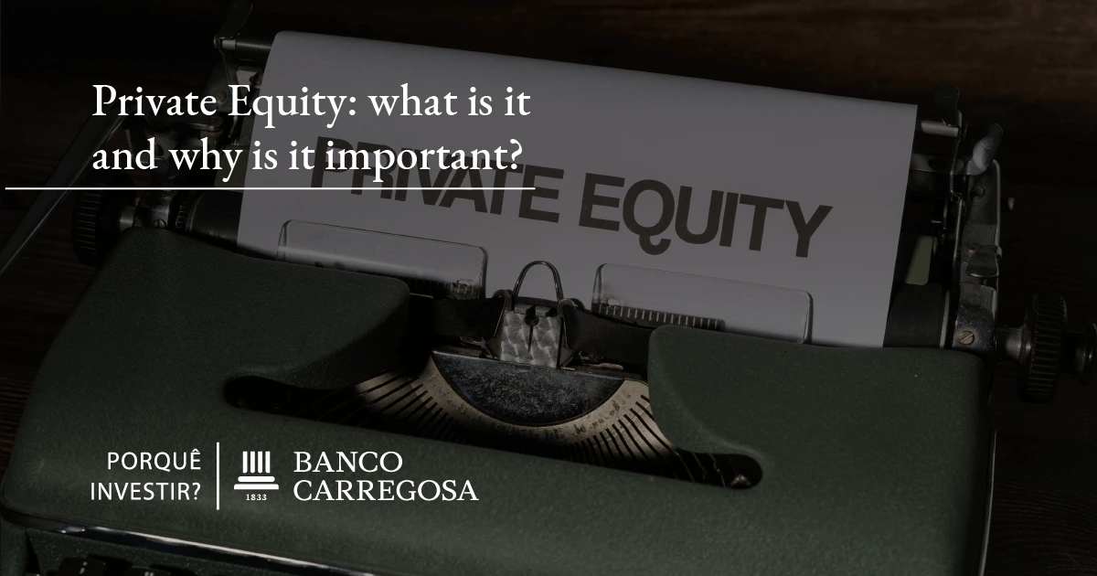 Private Equity: what is it and why is it important? - Banco Carregosa