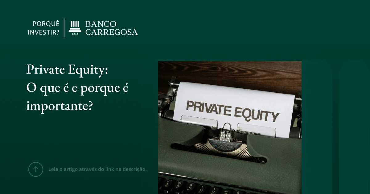 Private Equity: O que é e porque é importante? - Banco Carregosa